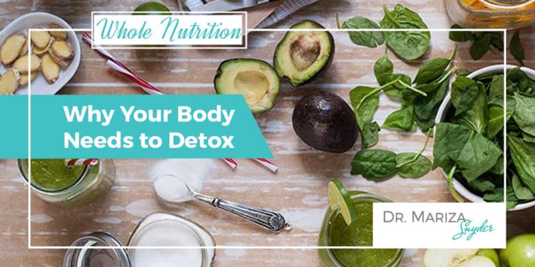 Why Your Body Needs To Detox And Cleanse Dr Mariza