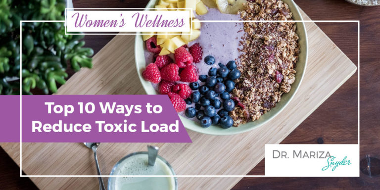 Top 10 Ways to Reduce Toxic Load - Dr. Mariza