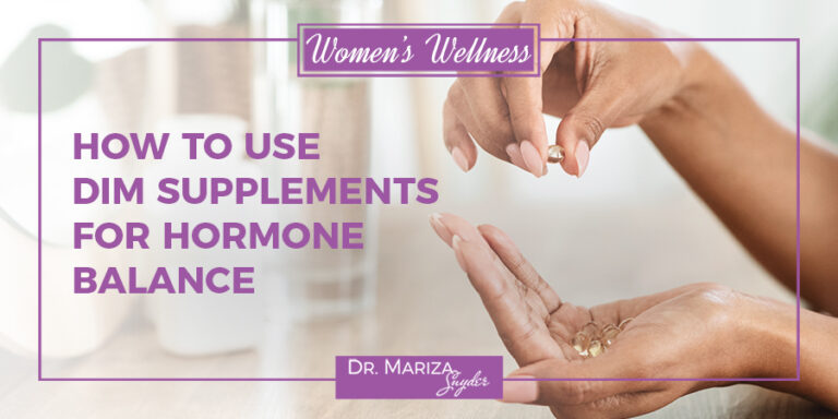 How to Use DIM Supplements for Hormone Balance - Dr. Mariza Snyder