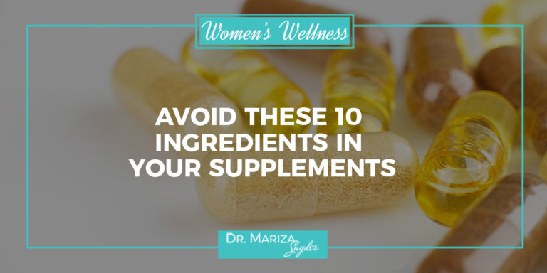 Avoid these 10 Ingredients in Your Supplements - Dr. Mariza Snyder
