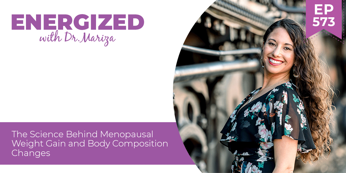 #573: The Science Behind Menopausal Weight Gain and Body Composition ...